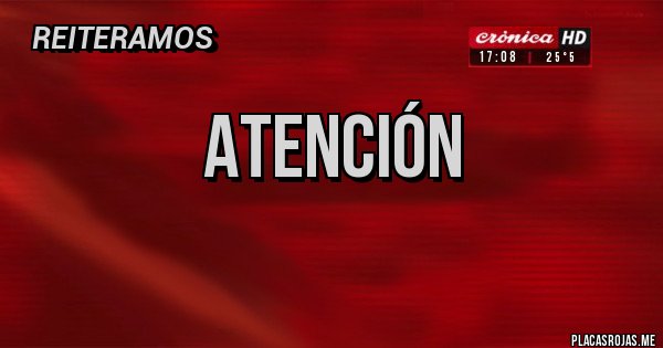 ATENCIÓN - Placas Rojas