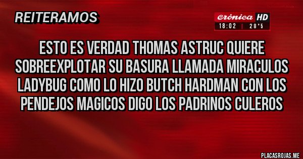 Esto es verdad Thomas Astruc quiere sobreexplotar su basura llamada ...