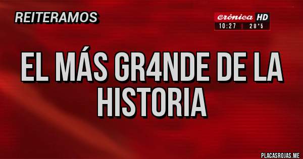 El Más Gr4nde De La Historia Placas Rojas